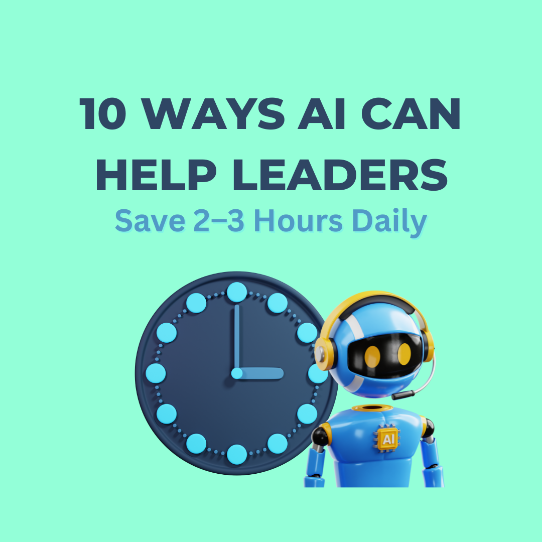 How Smart Leaders Use AI to Save 2–3 Hours Daily (No Coding Required ...